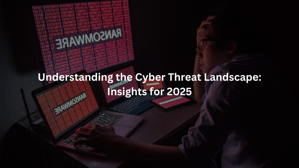 Understanding the Cyber Threat Landscape: Insights for 2025 - Network ...